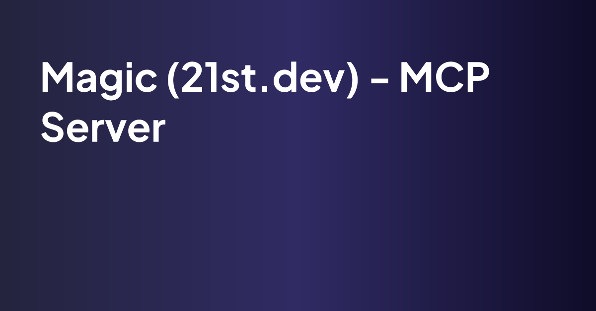 Magic (21st.dev) - MCP Server